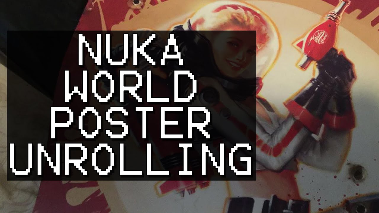 Fallout 4 Nuka World Poster Unrolling!