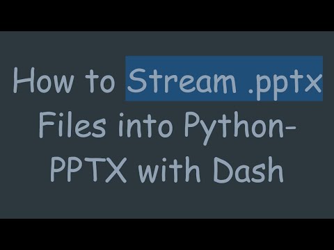 How to Stream .pptx Files into Python-PPTX with Dash