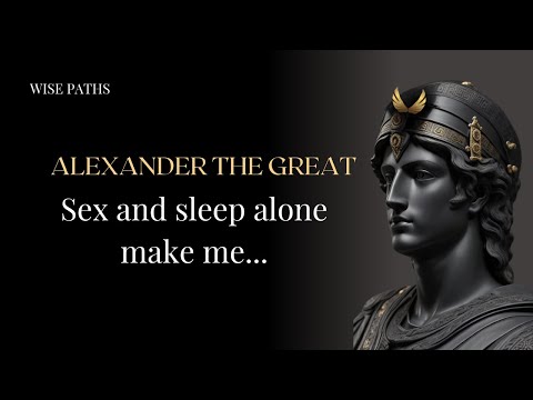 Alexander The Great Quotes From The Legendary Leader