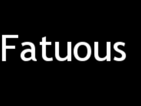 How to Pronounce Fatuous