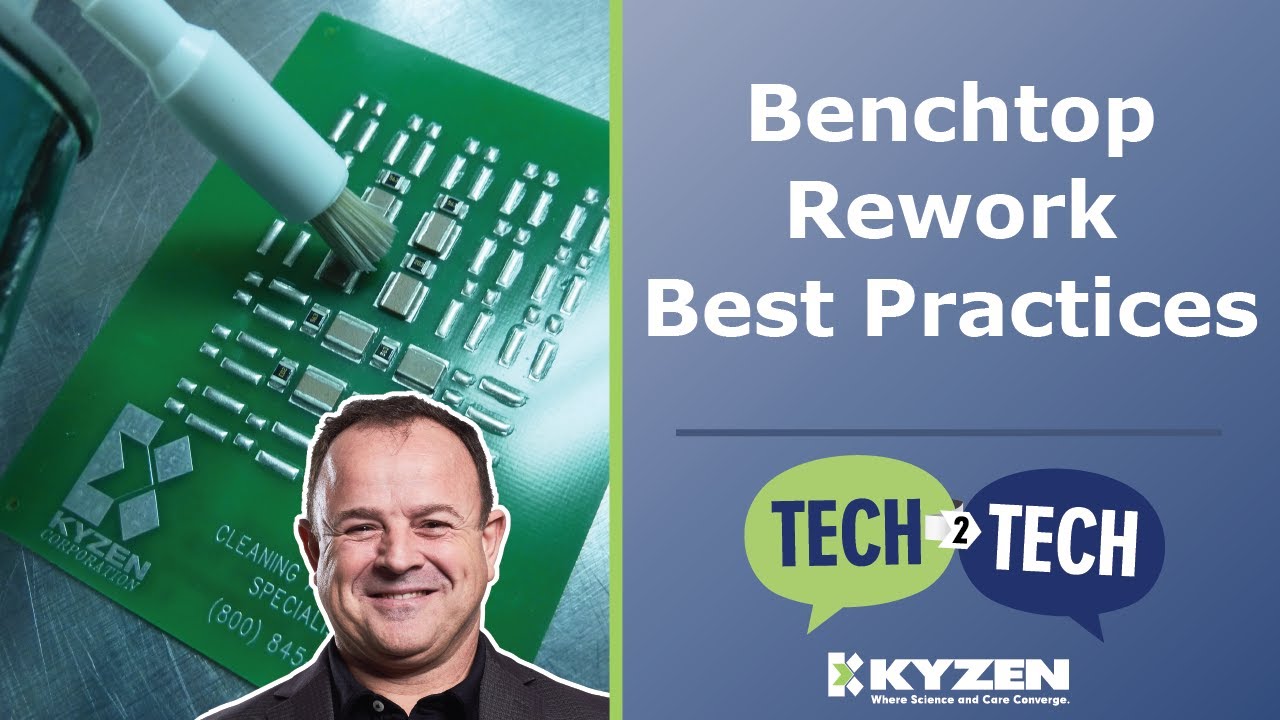 Benchtop Rework Best Practices - Tech 2 Tech | KYZEN