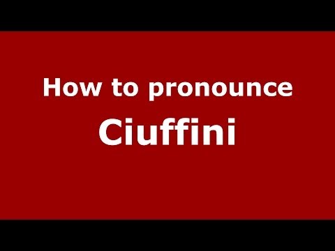 How to pronounce Ciuffini (Italian/Italy) - PronounceNames.com