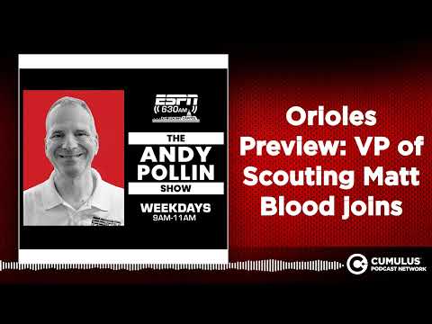 Orioles Preview: VP of Scouting Matt Blood joins