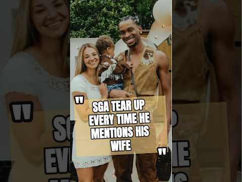 Why does Shai Gilgeous-Alexander tear up every time he talks about his wife, Hailey Summers?#nba