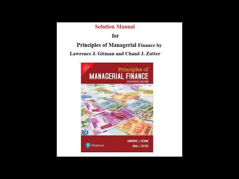 Solution Manual for Principles of Managerial Finance by Lawrence J. Gitman and Chad J. Zutter