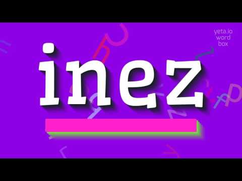 How to say "inez"! (High Quality Voices)