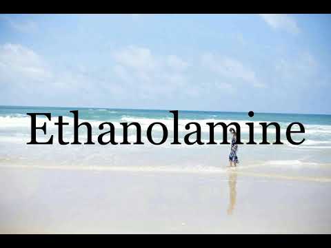 How To Pronounce Ethanolamine🌈🌈🌈🌈🌈🌈Pronunciation Of Ethanolamine