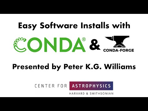 Easy Software Installs with Conda and Conda-Forge, Presented by Peter K.G. Williams