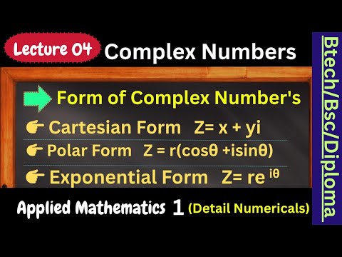 Lec 04.Complex Numbers| Representation of Complex Numbers | Cartesian,Polar and Exponential Forms.