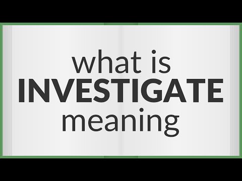 Investigate | meaning of Investigate