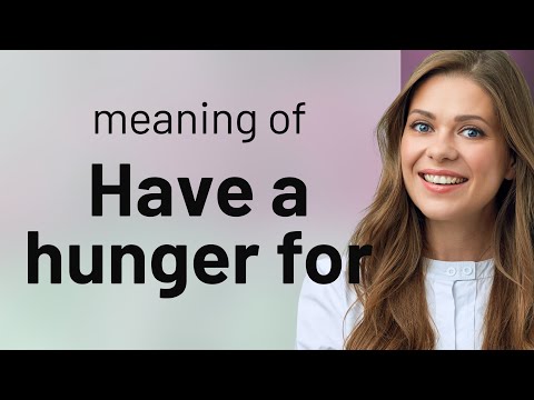 Mastering English Phrases: Unraveling "Have a Hunger for"