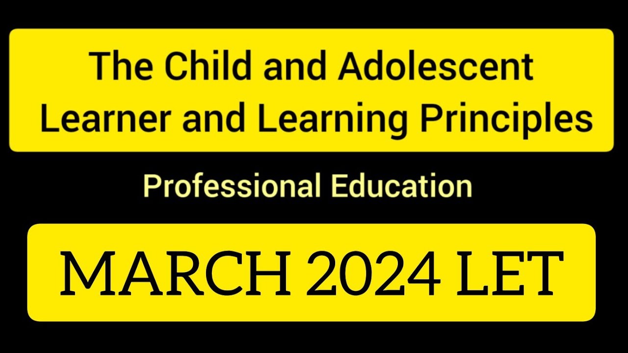The Child and Adolescent Learner and Learning Principles | Prof. Ed | MARCH 2024 LET NEW CURRICULUM