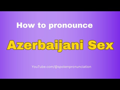 How to pronounce Azerbaijani Sex | Spoken Pronunciation
