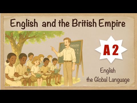 04 - English and the British Empire | English - the Global Language (A2)