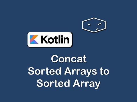Learn concat sorted arrays to sorted array in kotlin - Mind Luster