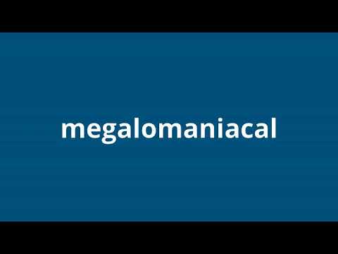 what is the meaning of megalomaniacal