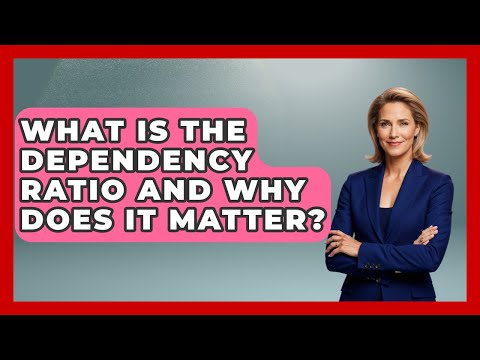 What Is The Dependency Ratio And Why Does It Matter? - International Policy Zone