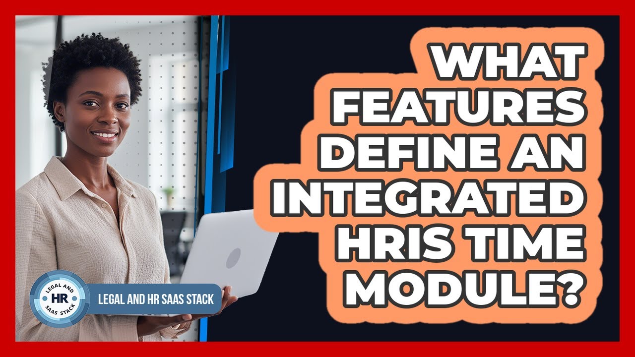 What Features Define An Integrated HRIS Time Module?