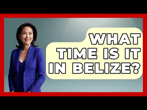 What Time Is It In Belize? - Central America Uncovered
