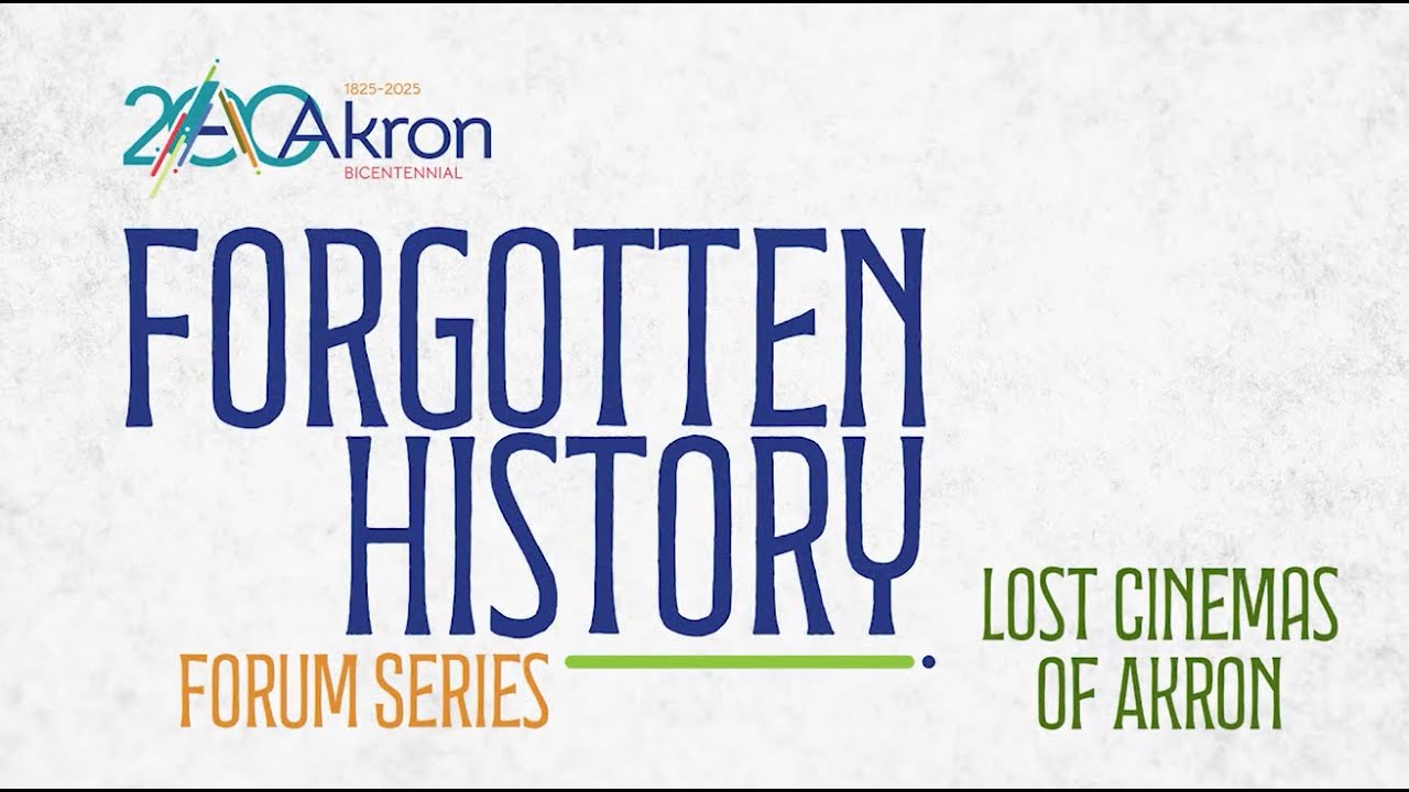 Forgotten History Forum Series Presented by FirstEnergy Foundation: Lost Cinemas of Akron