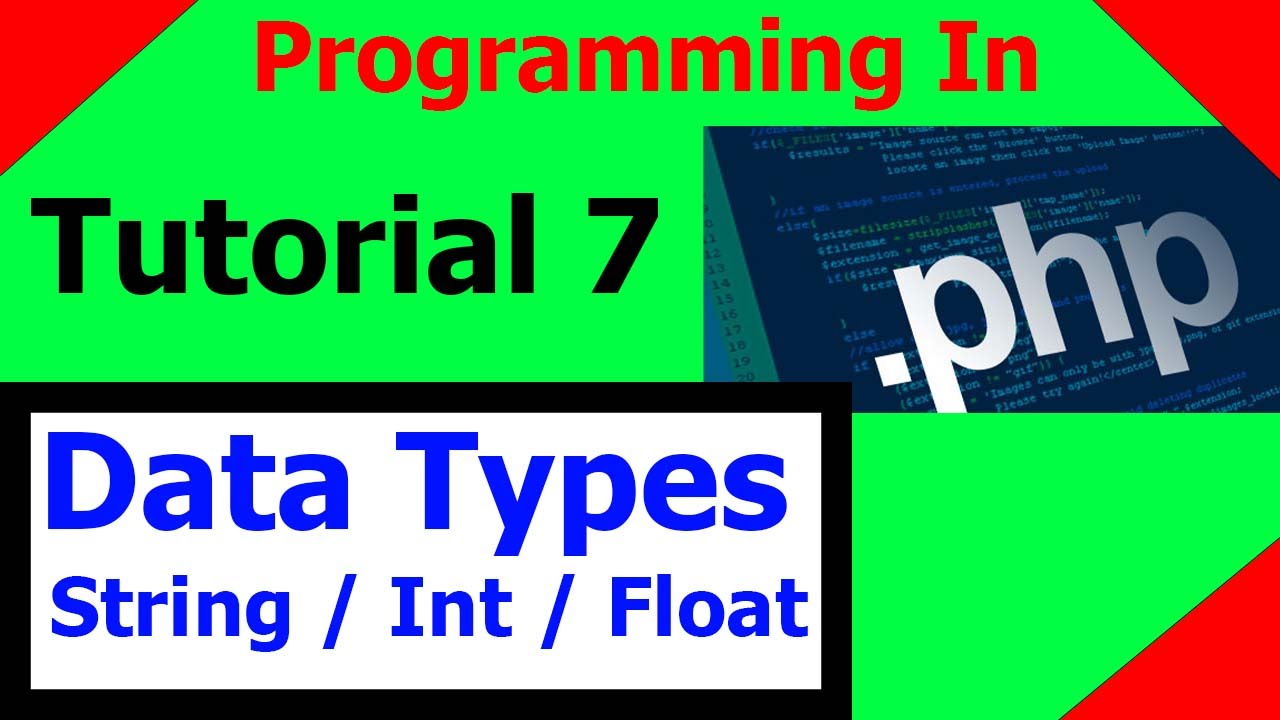 Programming In PHP || Tutorial 7 - Data Types {String, Int, Float}
