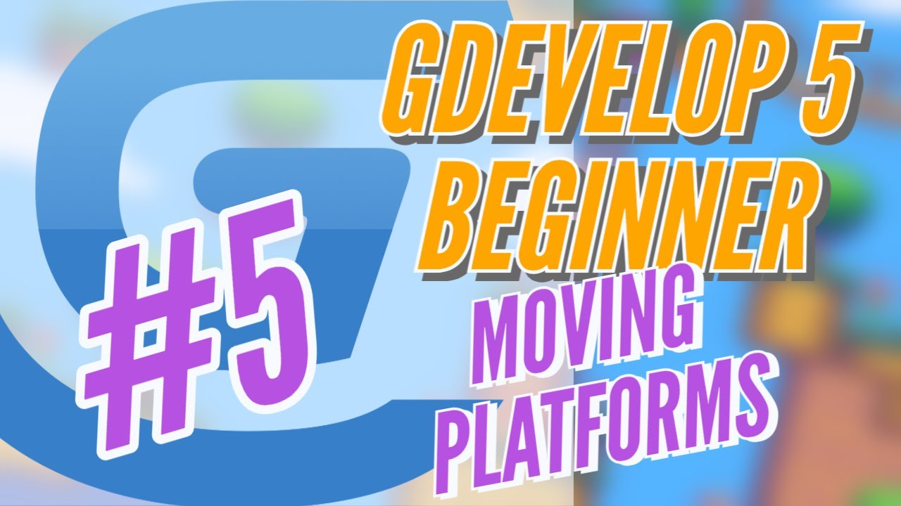 GDevelop 5 Beginner #5 Moving Platforms & Variables