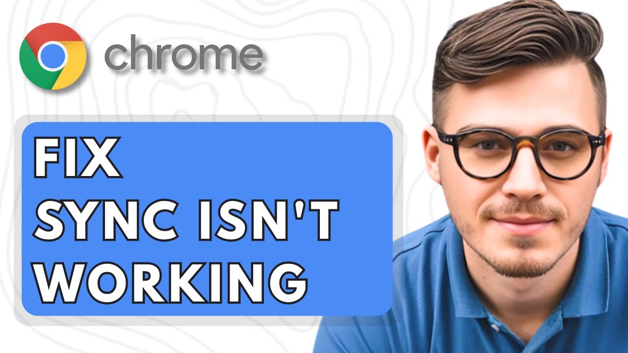 How To Fix Sync Isn't Working on Google Chrome [2025 Guide]