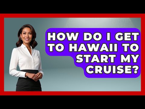 How Do I Get To Hawaii To Start My Cruise? - The Rail and Cruise Experts