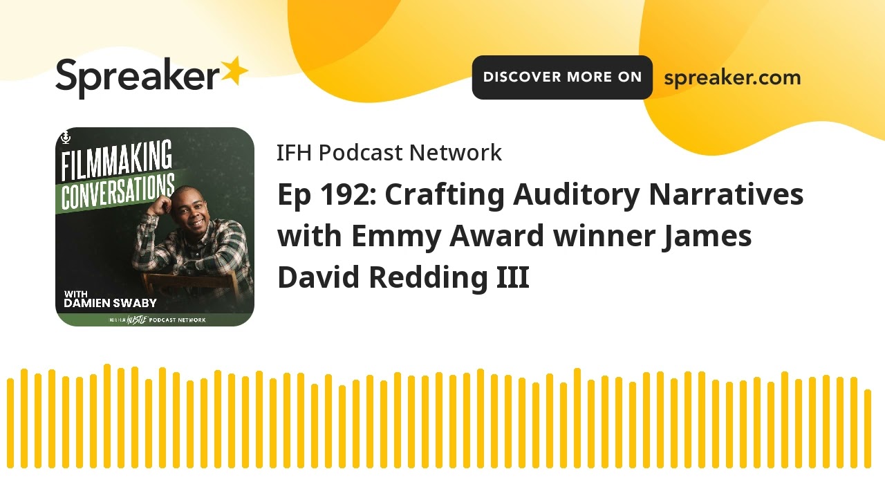 Ep 192: Crafting Auditory Narratives with Emmy Award winner James David Redding III
