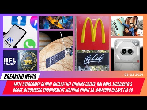 Meta Overcomes Global Outage! IIFL Finance Crisis, McDonald Boost, Nothing Phone 2a | Tomorrow World