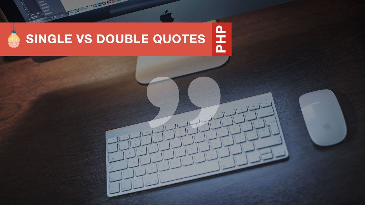 Episode 4 - Single vs Double quotes in PHP