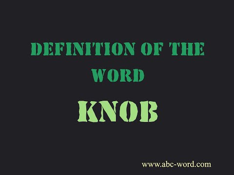 Definition of the word "Knob"