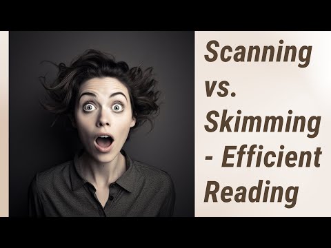 Mastering English: Scanning vs. Skimming - The Key to Efficient Reading