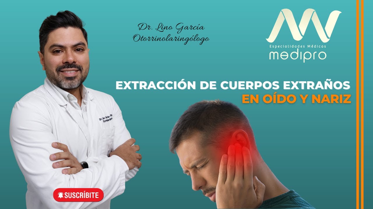 EP 43 - Extracción de cuerpo extraño en OIDOS - ¿debo retirarlo? - Dr. Lino García / Clínica MediPRO