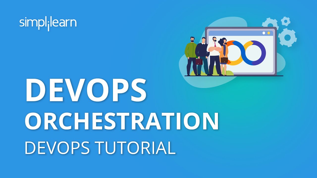 DevOps Orchestration | DevOps Tutorial | DevOps Training Videos | Simplilearn