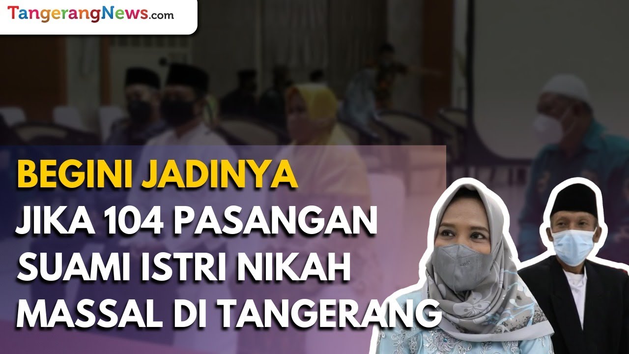 Begini Jadinya Jika 104 Pasangan Suami Istri Nikah Massal di Tangerang