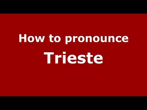 How to pronounce Trieste (Italian/Italy) - PronounceNames.com
