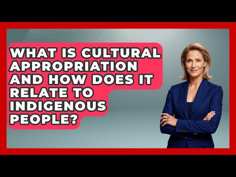 What Is Cultural Appropriation And How Does It Relate To Indigenous People? - Socialism Explained