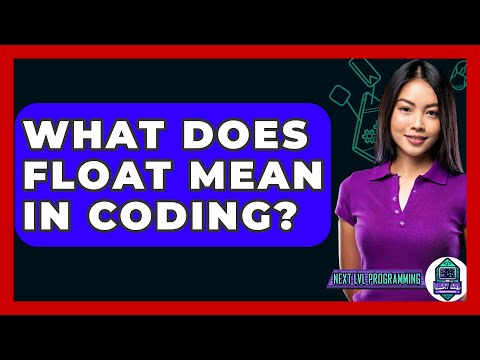 What Does Float Mean In Coding? - Next LVL Programming
