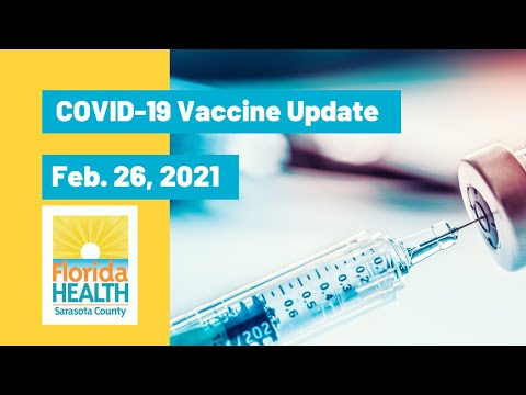 Florida Department of Health in Sarasota COVID-19 Vaccine Update: Feb. 26, 2021.