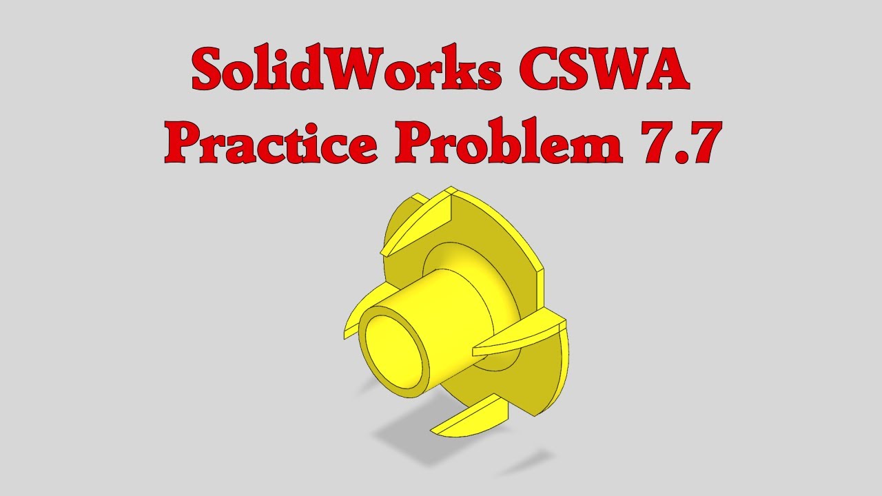 SolidWorks CSWA Practice Problem 7.7