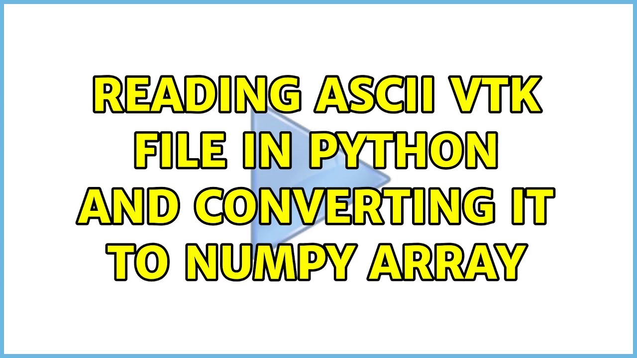Reading ascii vtk file in python and converting it to numpy array (2 Solutions!!)