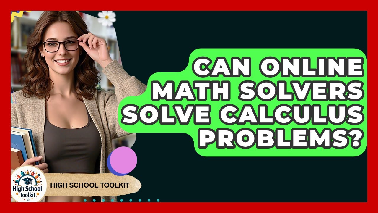 Can Online Math Solvers Solve Calculus Problems? - High School Toolkit