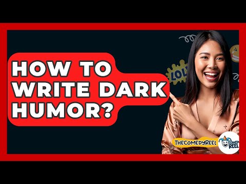 How To Write Dark Humor? - The Comedy Reel