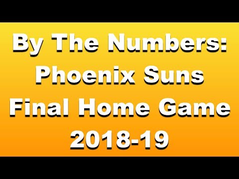 By The Numbers: Phoenix Suns Final Home Game 2018-19 Season