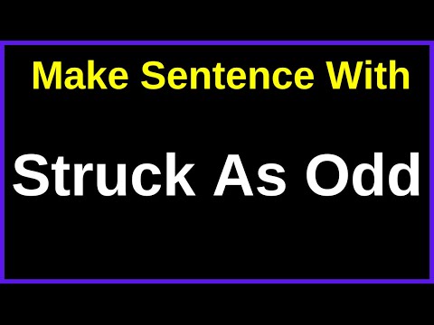 Make Sentence With Struck As Odd | Make Sentence Of Struck As Odd | Struck As Odd In Sentence