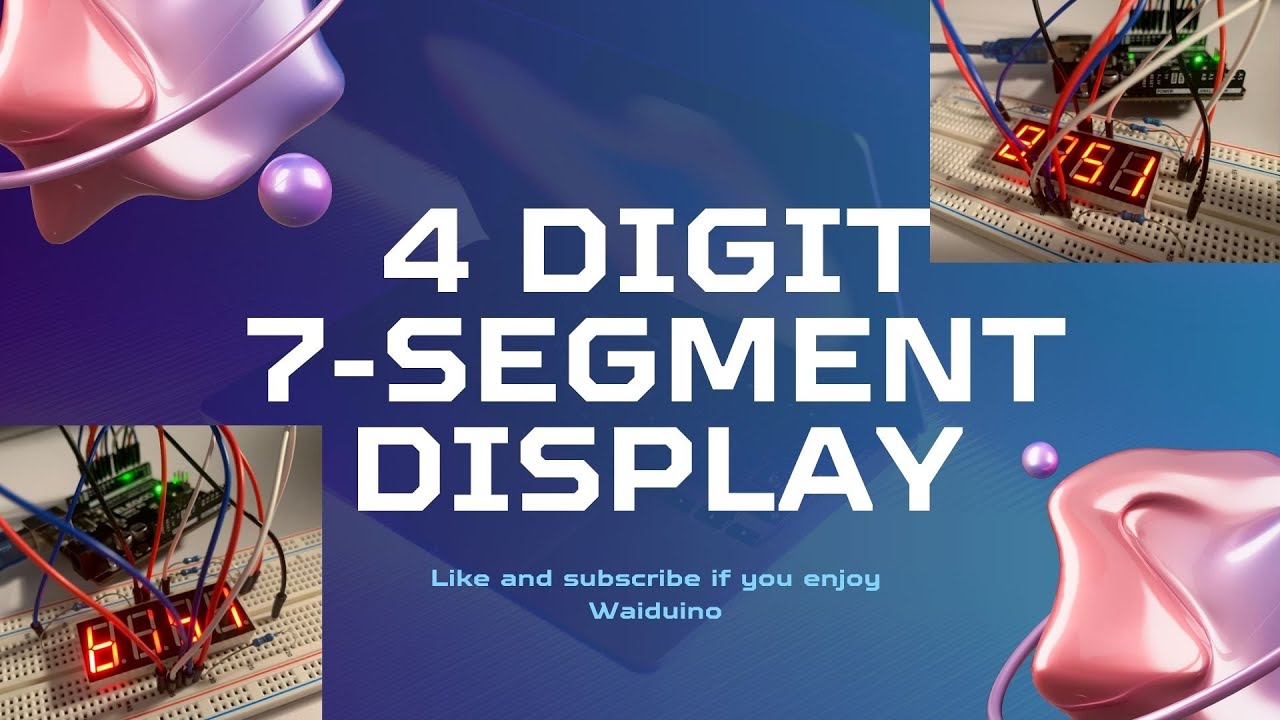 4 digit 7 segment Display - In depth and Easy Tutorial