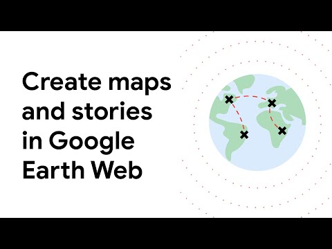 Create maps and stories in Google Earth Web