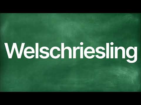How to Pronounce Welschriesling in Austrian German