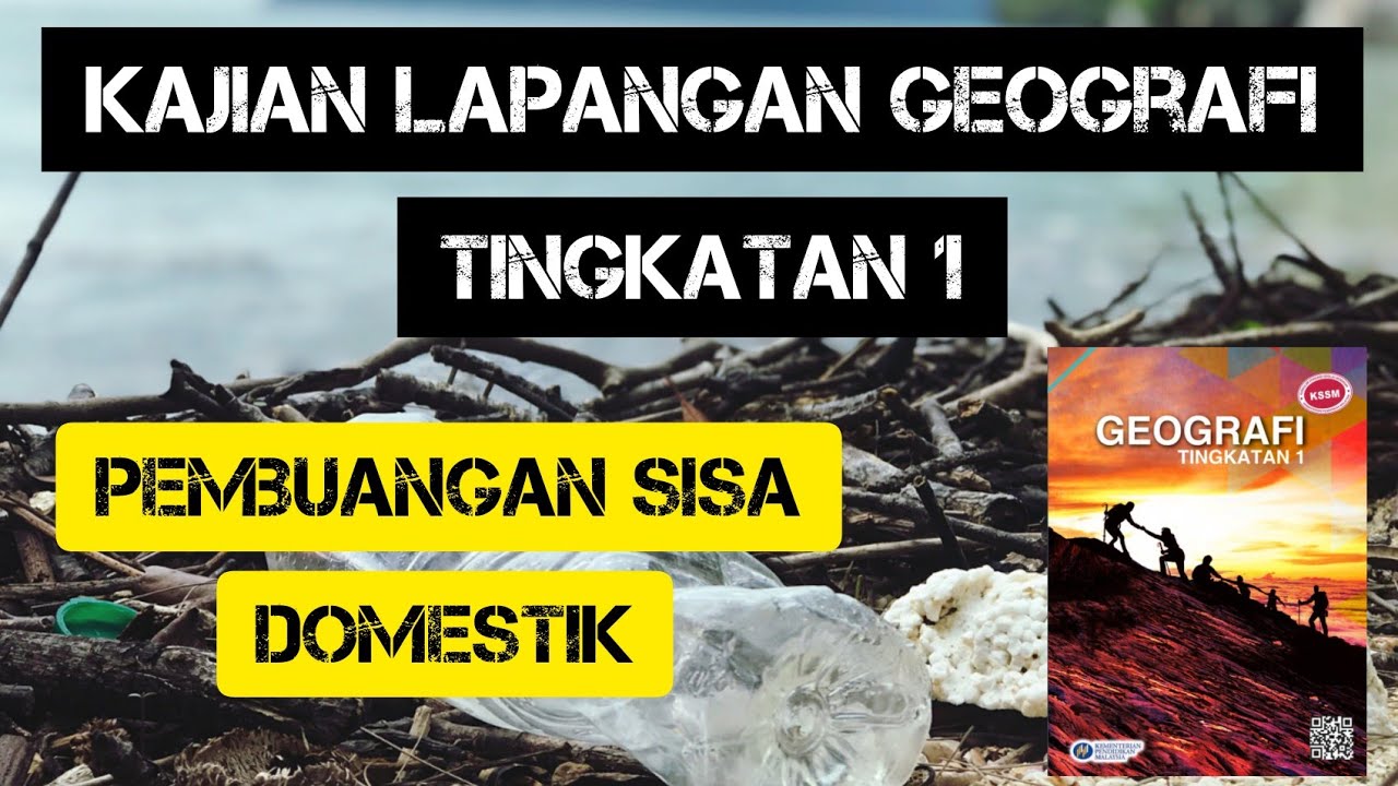 Kajian Lapangan Geografi Tingkatan 1 | Pembuangan Sisa Domestik (Class Assignment) #geografi
